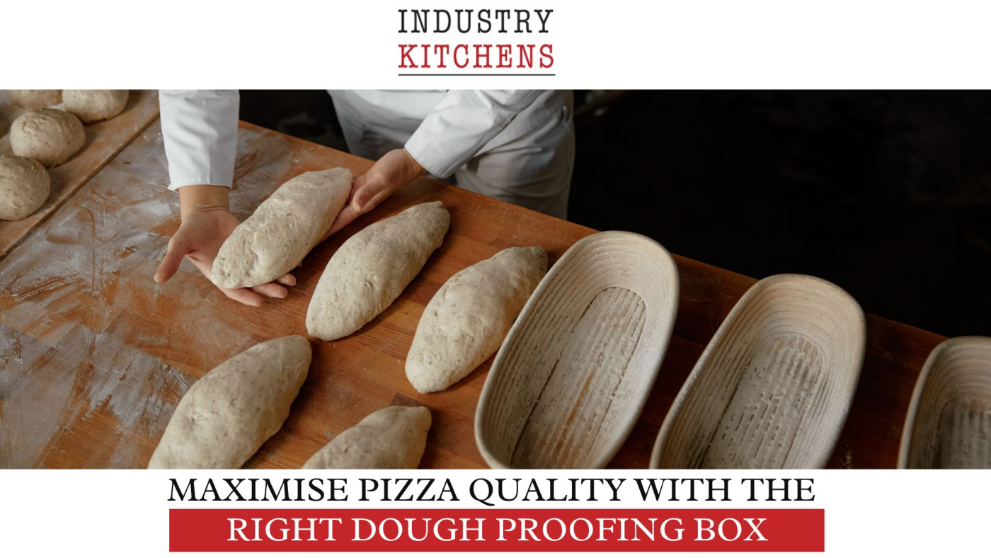Maximise Pizza Quality with the Right Dough Proofing Box