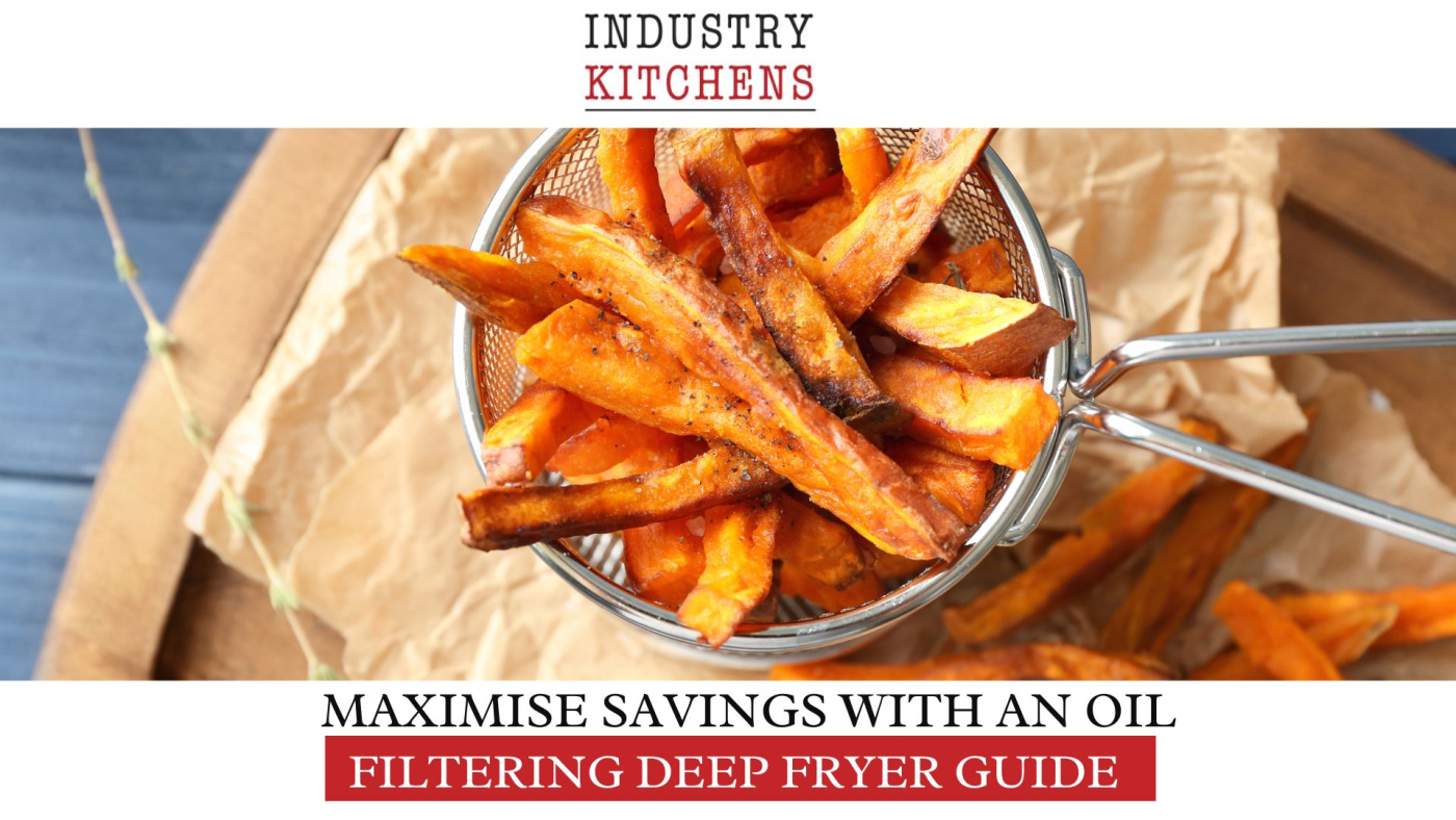 Maximise Savings with an Oil Filtering Deep Fryer Guide