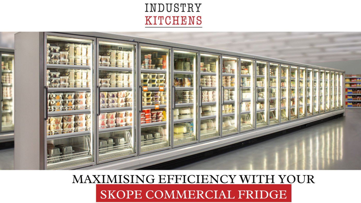 Maximising Efficiency with Your Skope Commercial Fridge