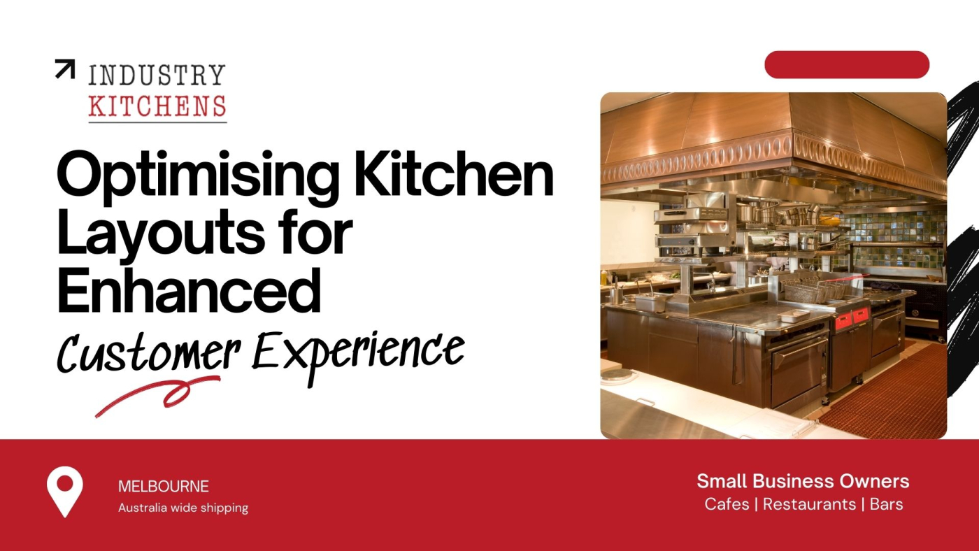 Optimising Kitchen Layouts for Enhanced Customer Experience |IK
