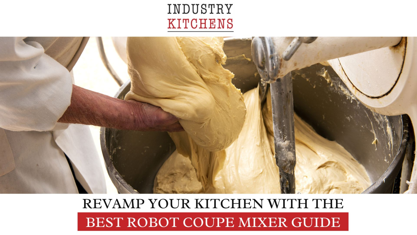 Revamp Your Kitchen with the Best Robot Coupe Mixer Guide |IK