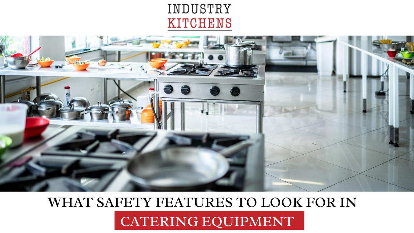 What Safety Features to Look for in Catering Equipment | IK