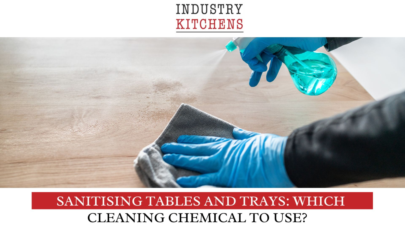Sanitising Tables and Trays: Which Cleaning Chemical to Use? | IK