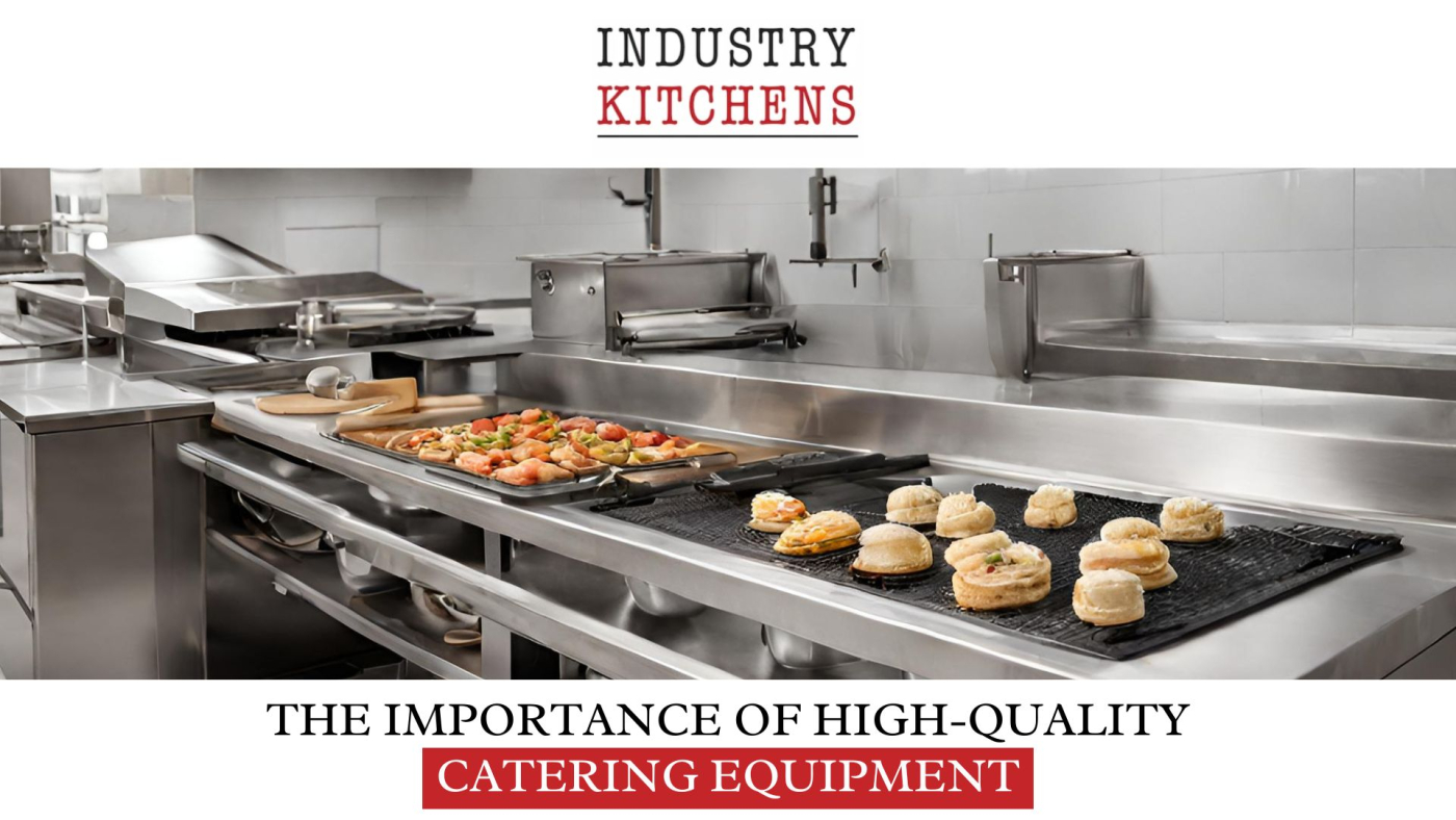 The Importance of High-Quality Catering Equipment The Importance of High-Quality Catering Equipment