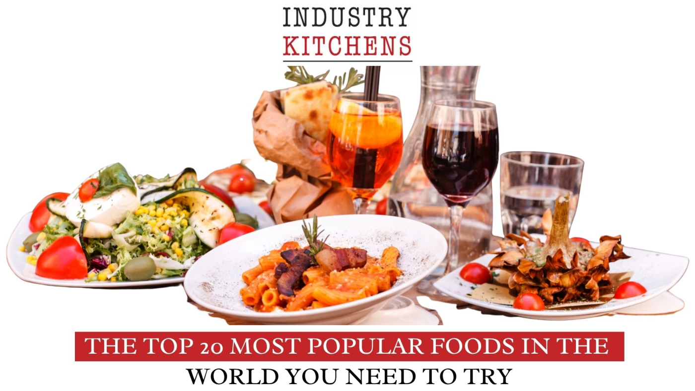 Top 20 Most Popular Foods in the World You Need to Try | IK