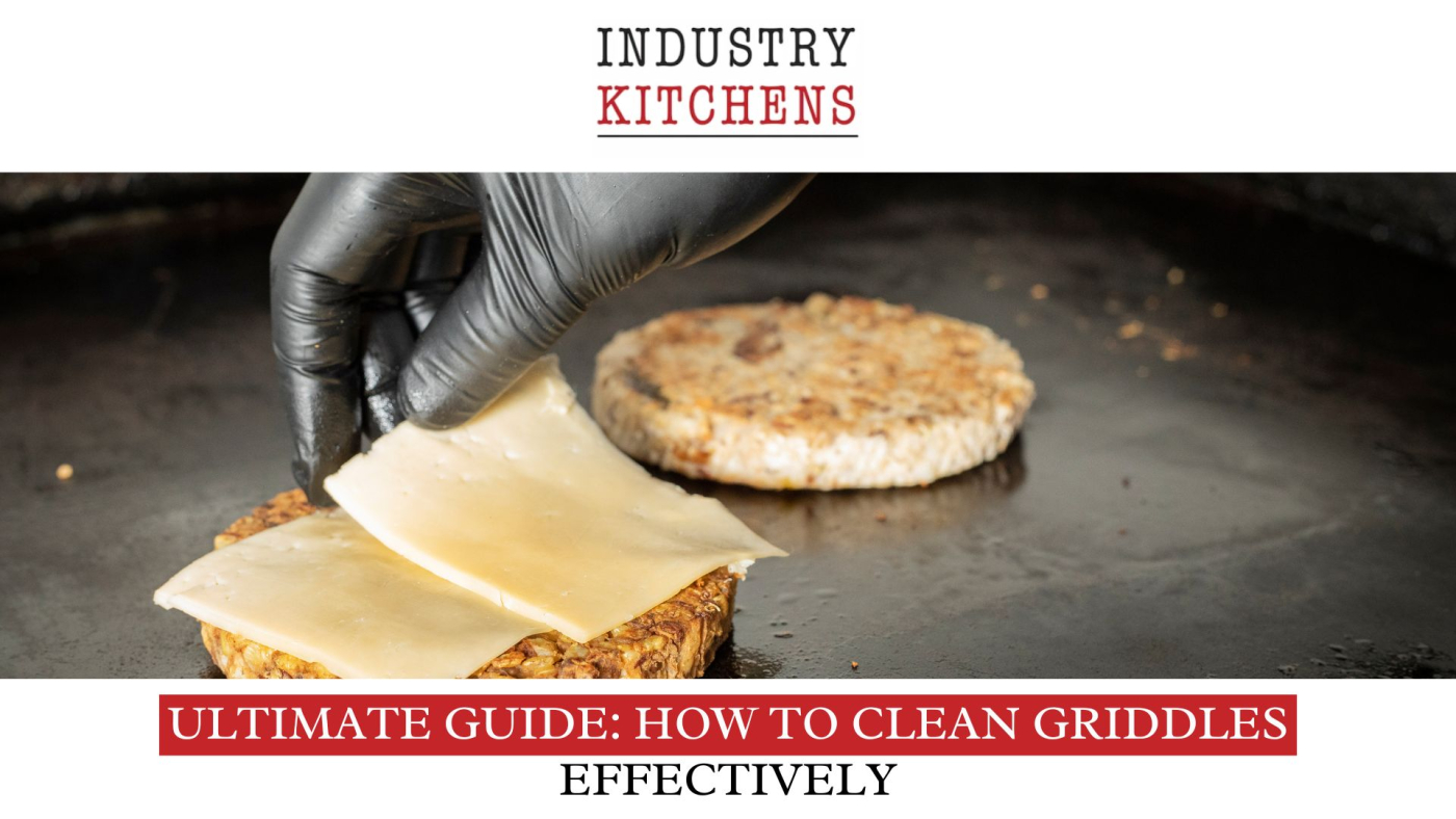 How To Clean Griddles Effectively | Industry Kitchens