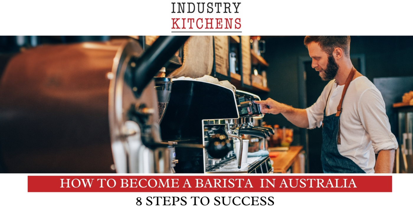 How to Become a Barista in Australia in 8 Steps | Industry Kitchens