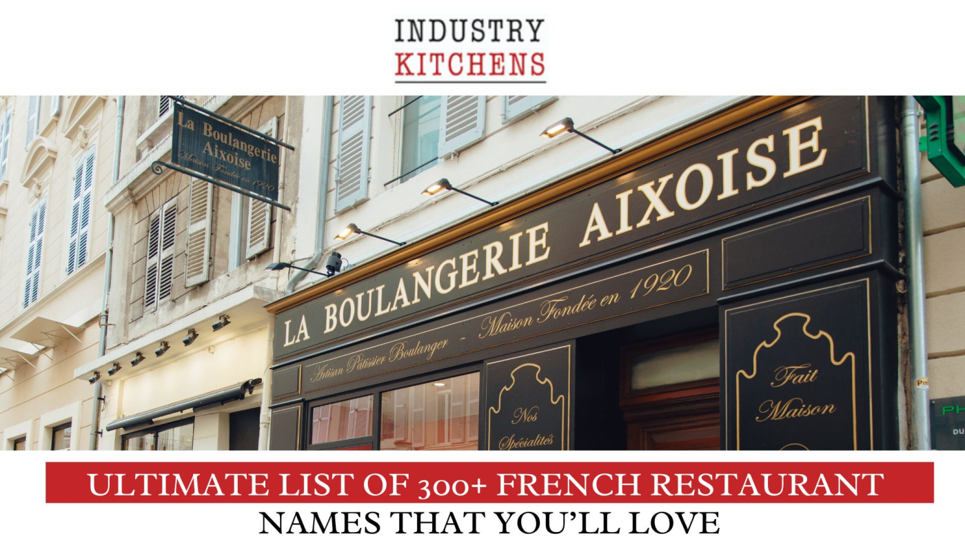 Ultimate List of 300+ French Restaurant Names | Industry Kitchens