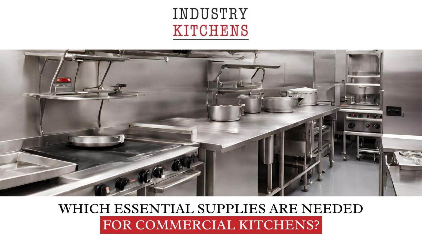 Which Essential Supplies Are Needed For Commercial Kitchens