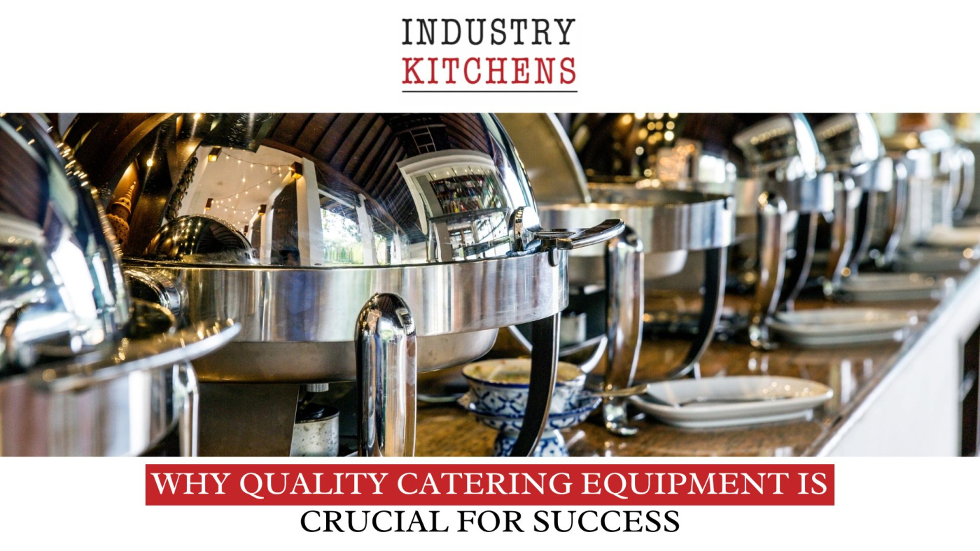 Why Quality Catering Equipment is Crucial for Success