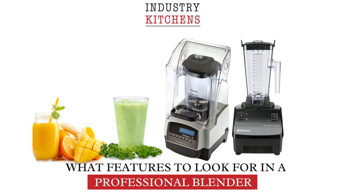 What Features To Look For In A Professional Blender | IK