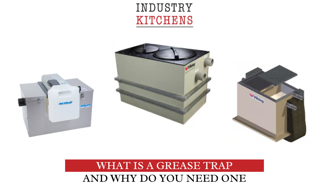 What is a Grease Trap and Why Do You Need One | Industry Kitchens
