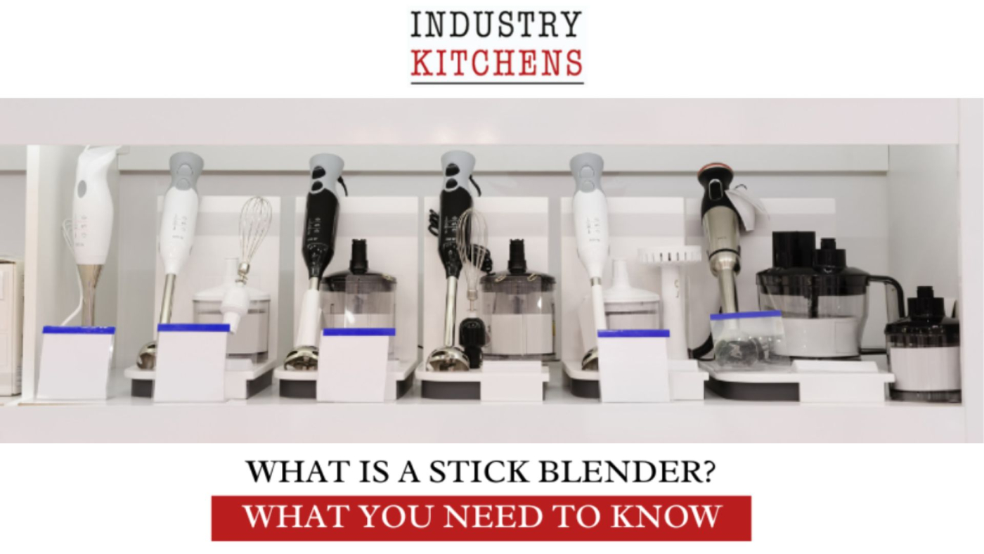 What is a Stick Blender? Immersion Defined | Industry Kitchens