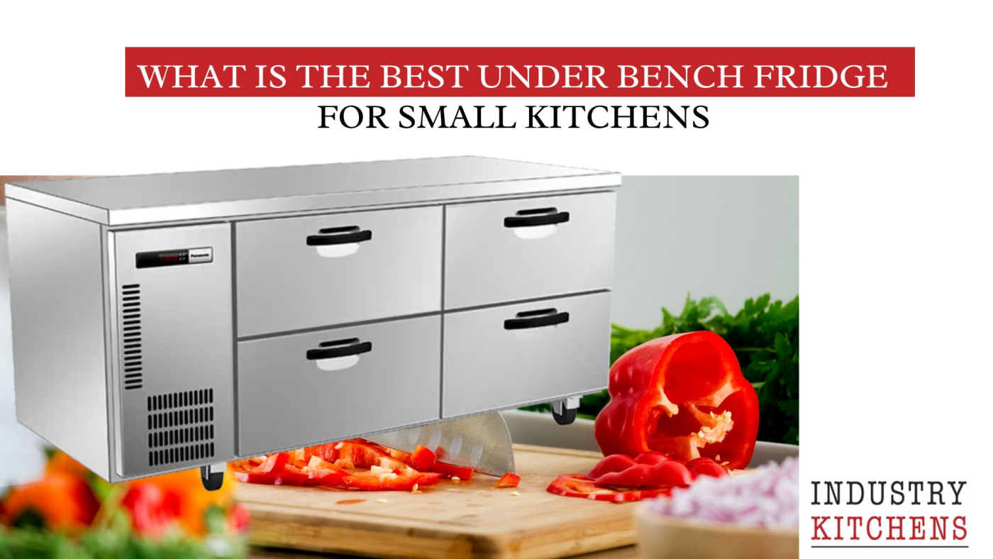What is the Best Under Bench Fridge for Small Kitchens | IK