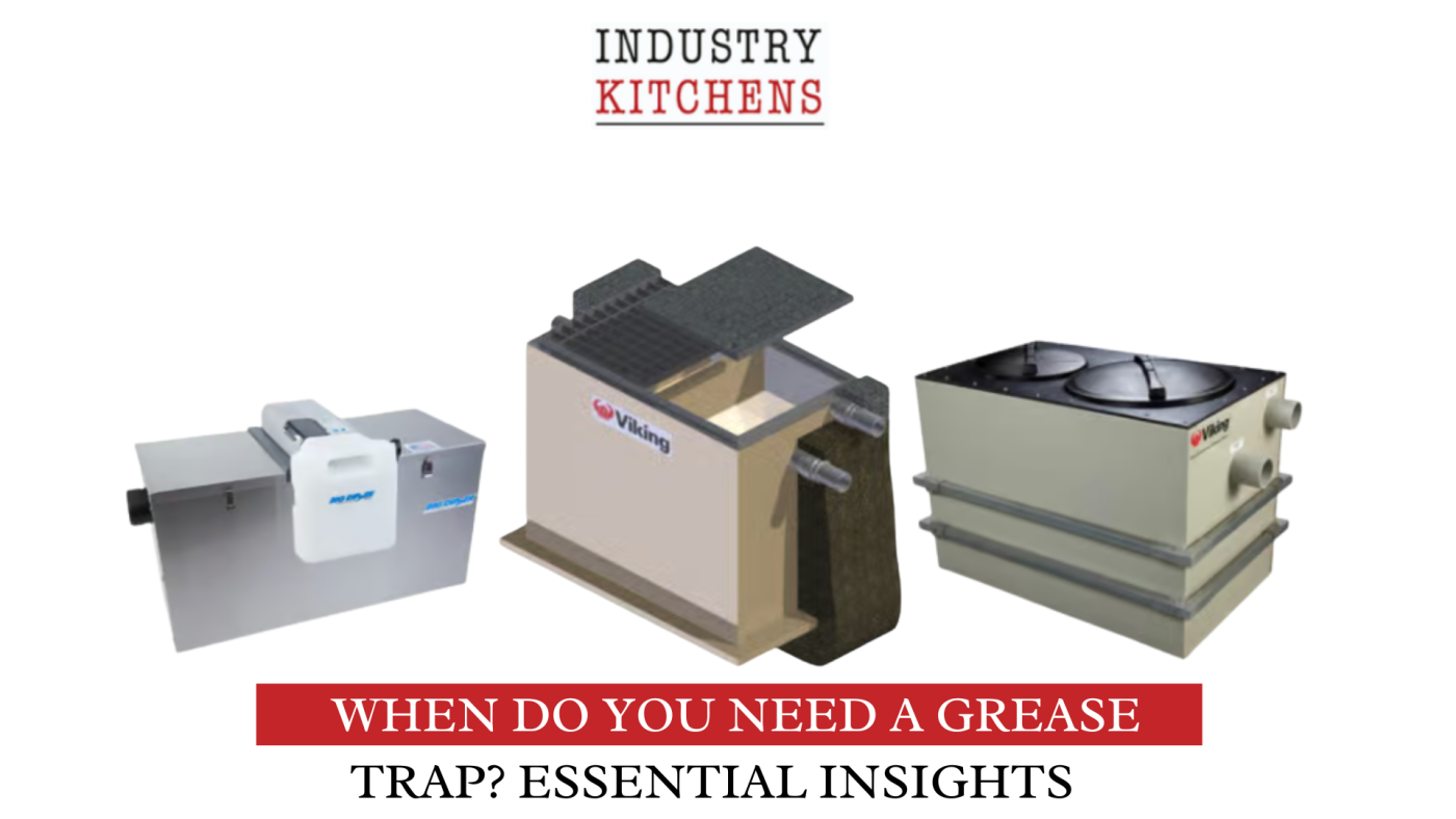 When Do You Need a Grease Trap for Your Kitchen?|IK