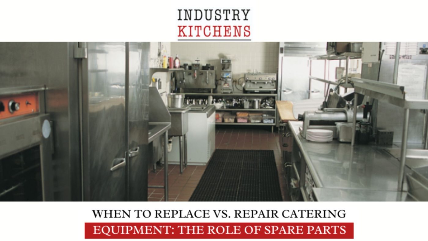 When to Replace vs Repair Catering Equipment | Industry Kitchens
