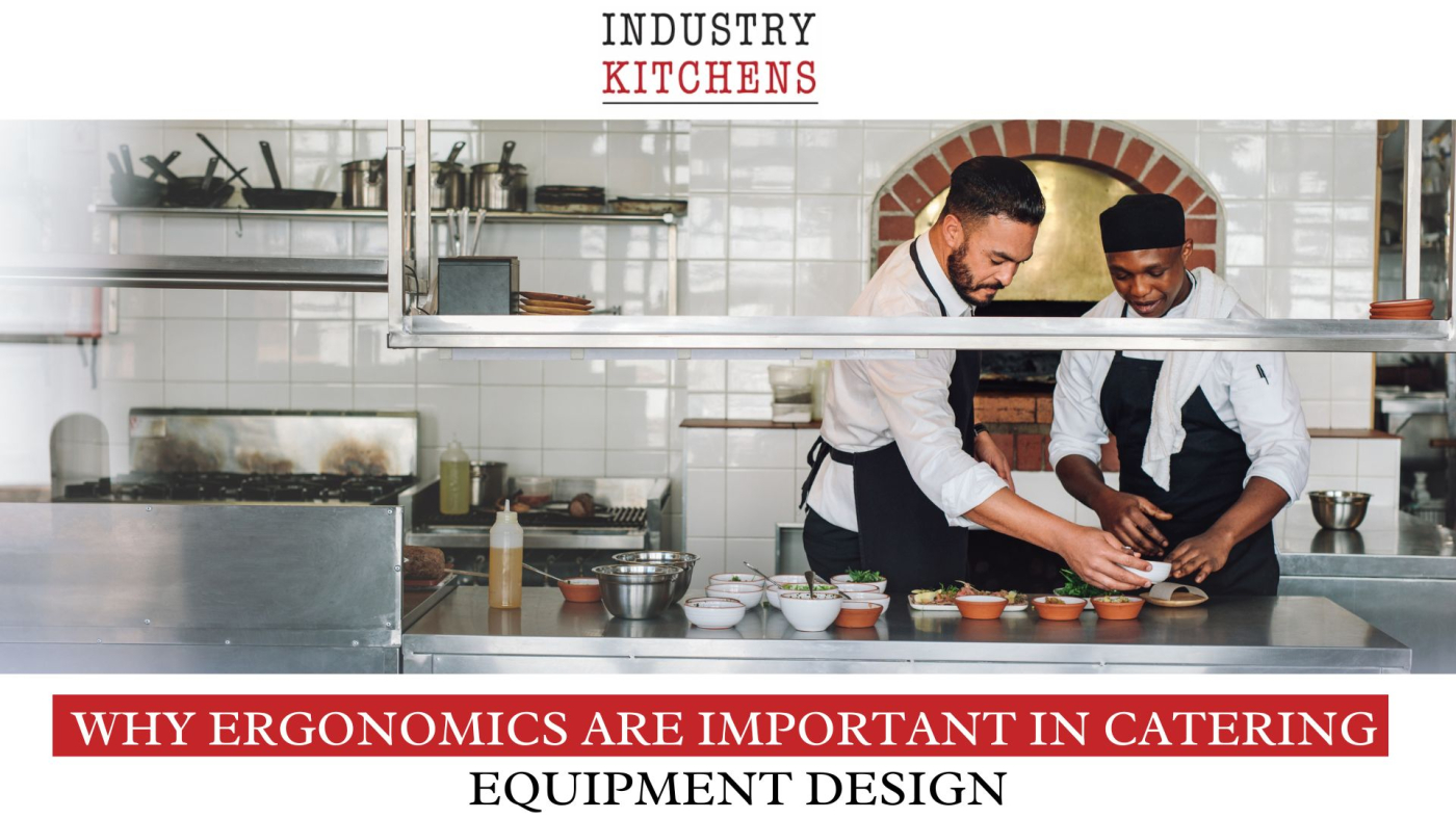 Why Ergonomics are Important in Catering Equipment Design