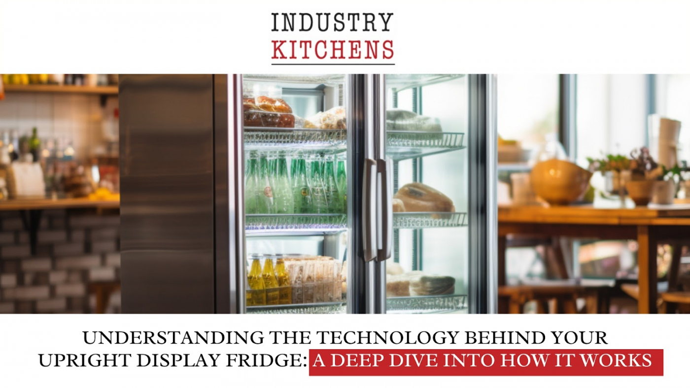 The Importance of Upright Display Fridges | Industry Kitchens