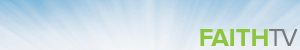 About - FAITHTVFaithTV